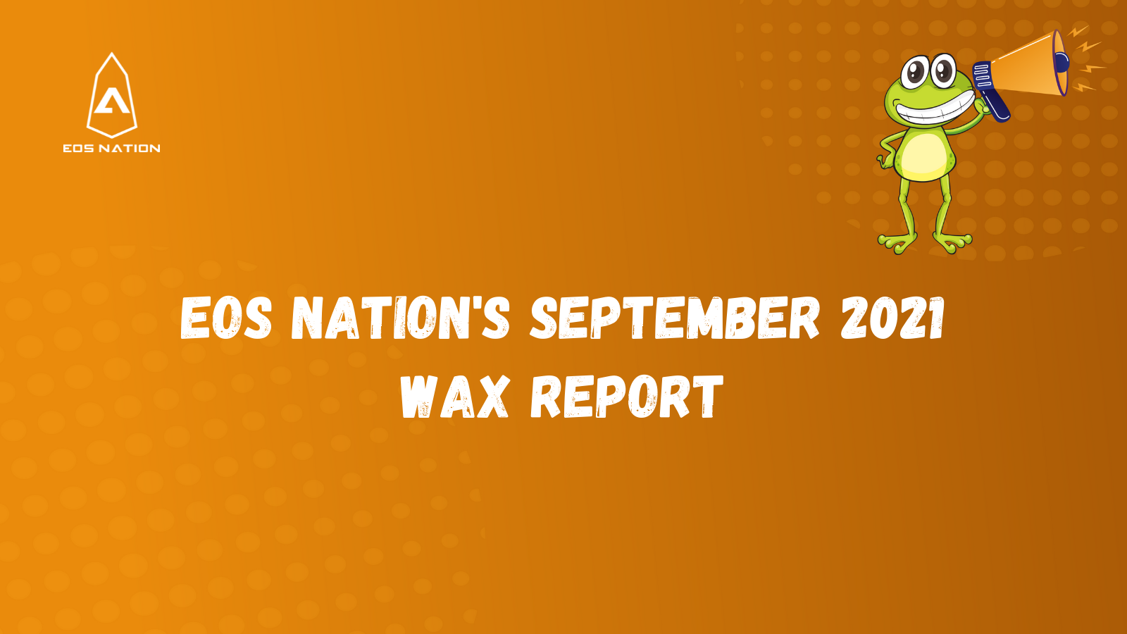 EOS Nation's September 2021 WAX Report - EOS Nation | EOS Block Producer